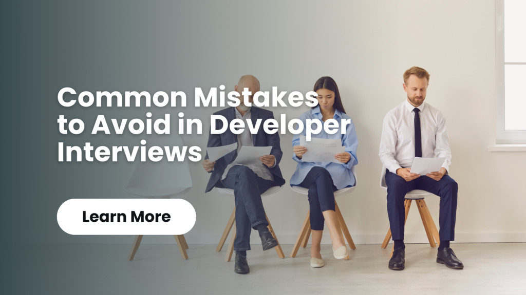 Common Mistakes To Avoid In Developer Interviews