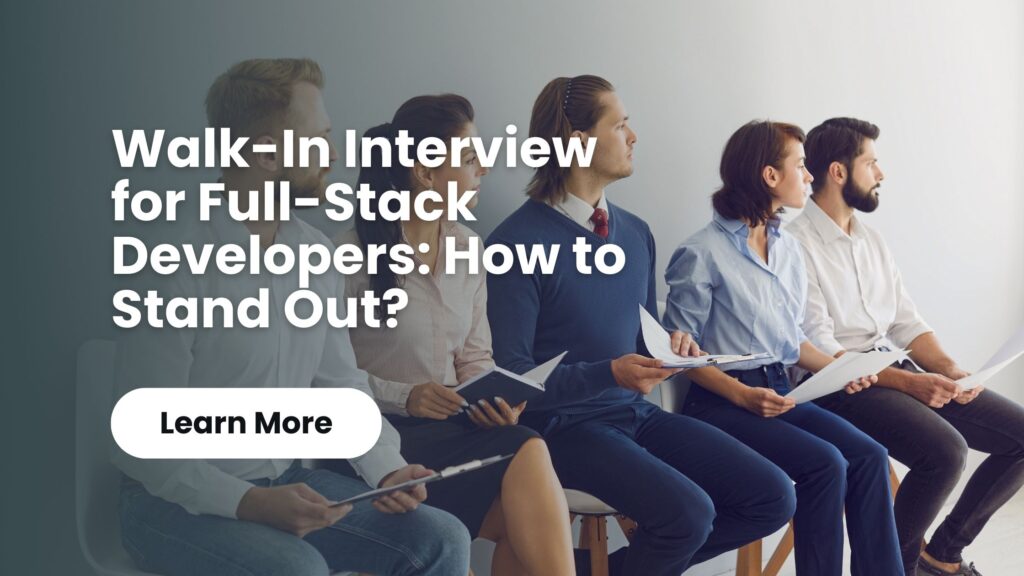 Walk-In Interview for Full-Stack Developers - Tips & Strategies
